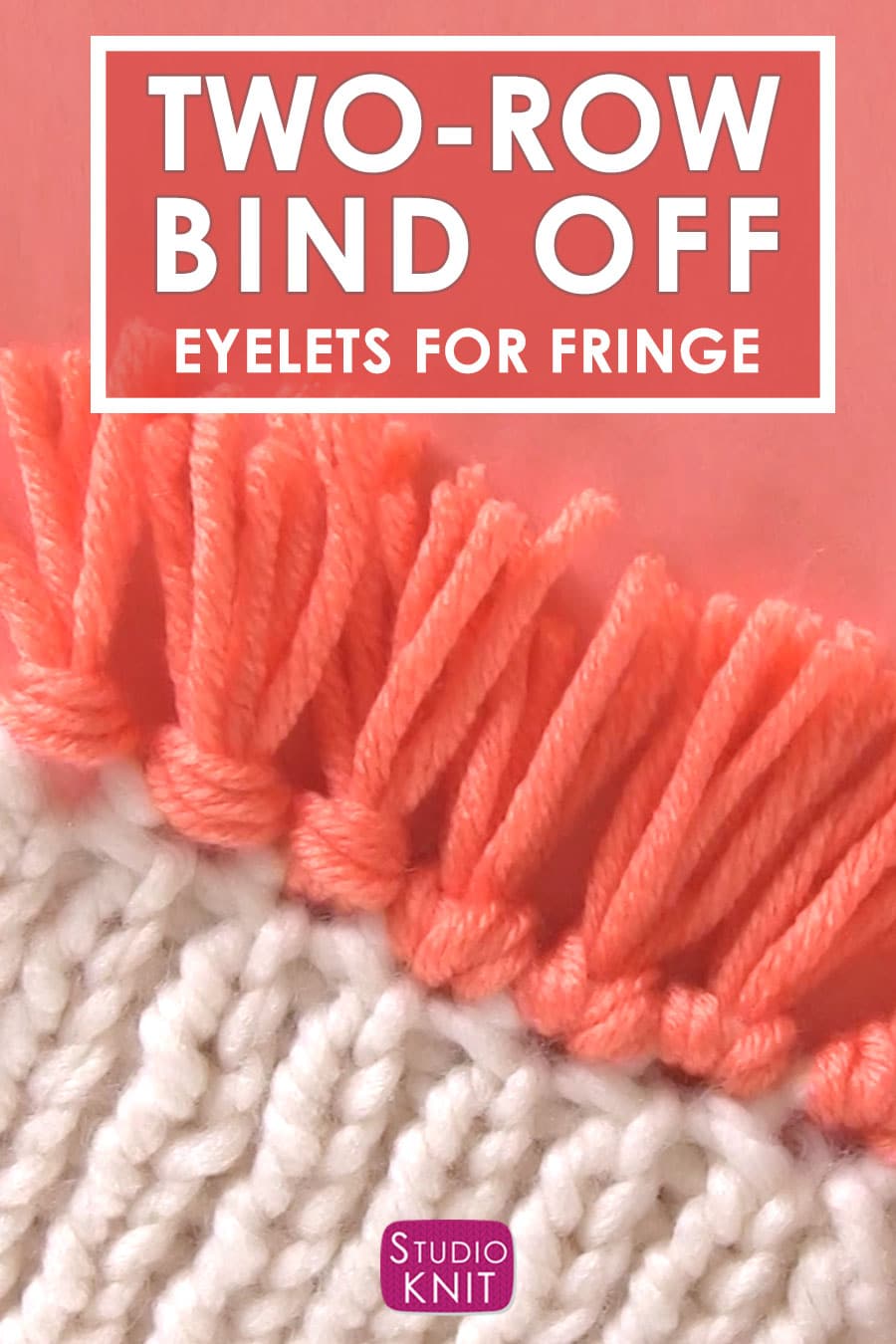 Two-Row Bind Off with Knitted Eyelets for Fringe - Studio Knit