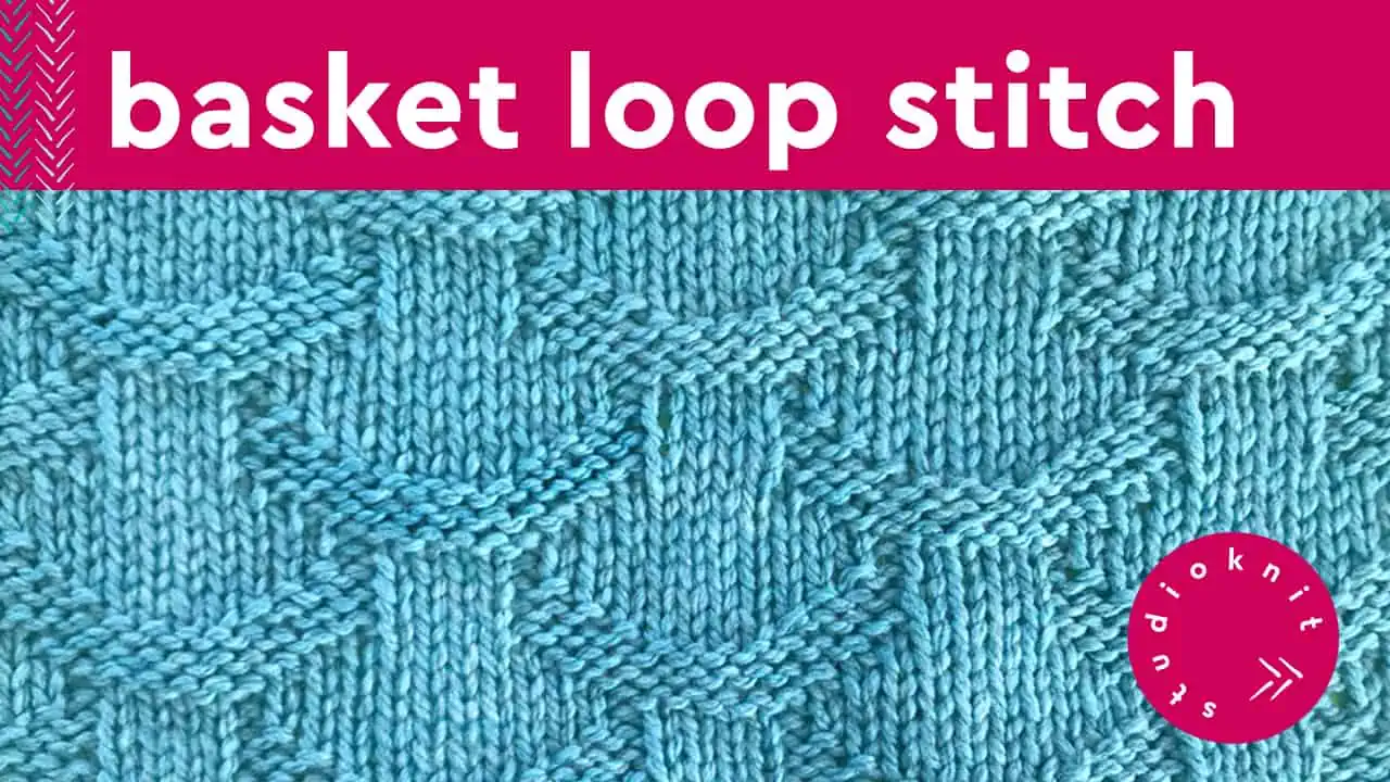Basket Loop Stitch Knitting Pattern for Beginners - Studio Knit